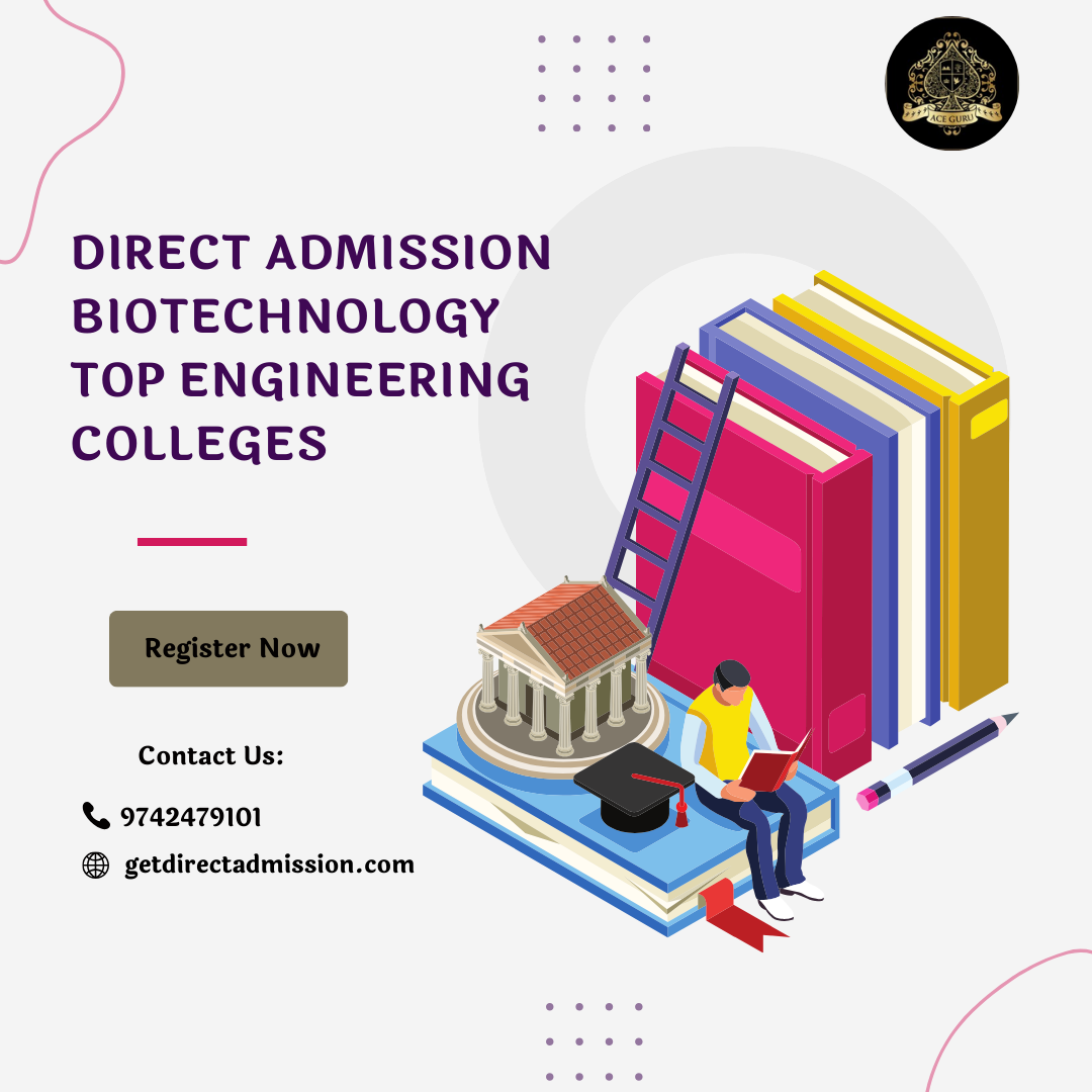 Direct Admission Biotechnology Top Engineering Colleges