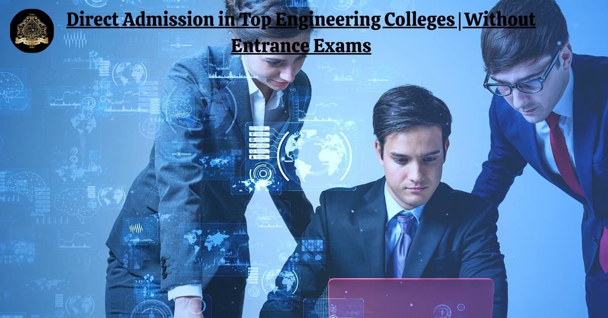 Direct Admission in Top Engineering Colleges | Without Entrance Exams
